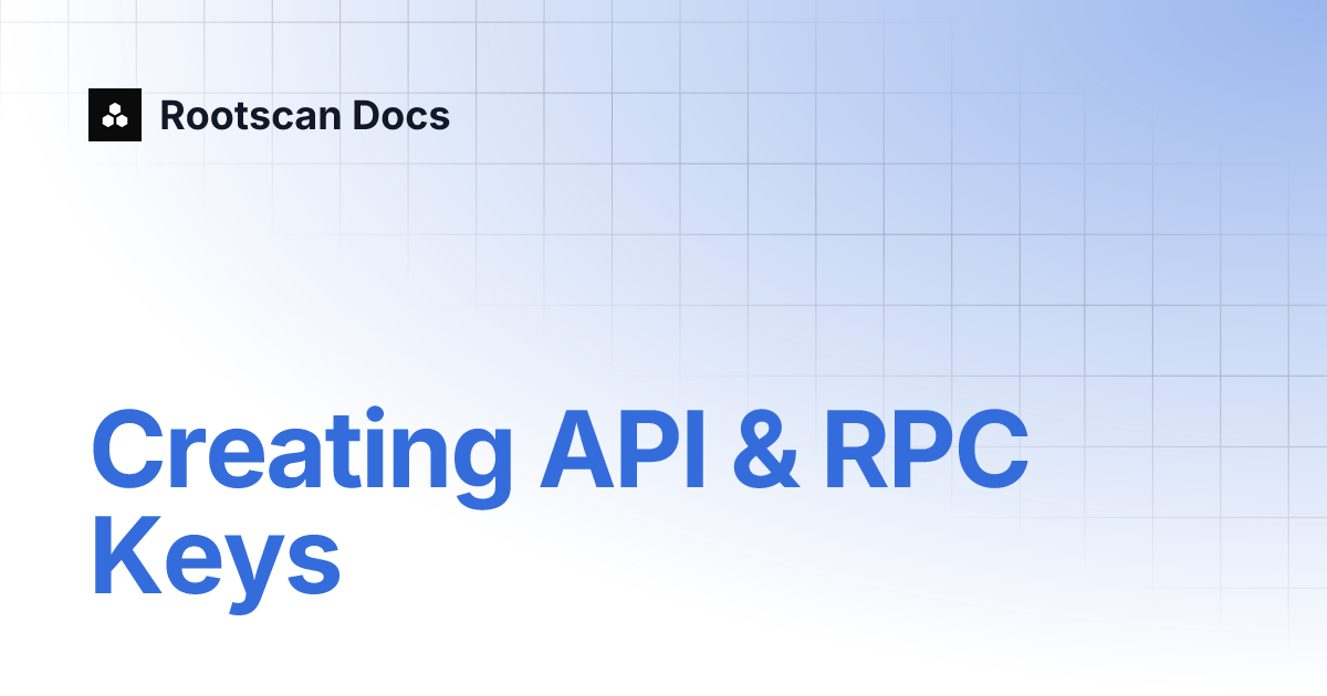 Creating API & RPC Keys | Rootscan Docs